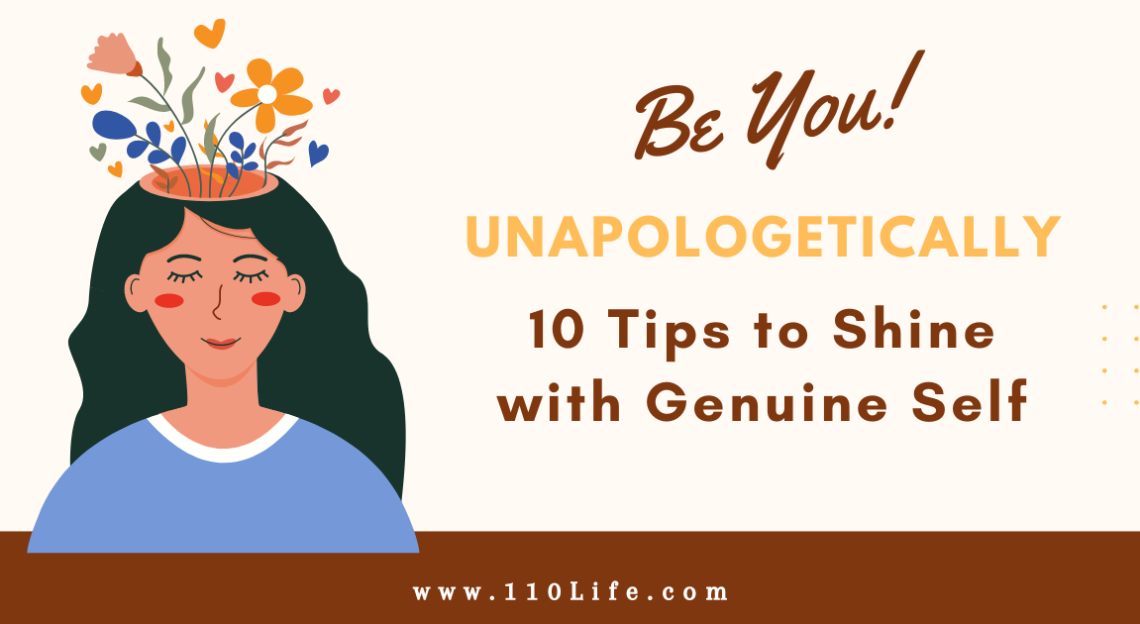 Be You, Unapologetically: 10 Tips to Shine with Genuine Self – 110Life.com